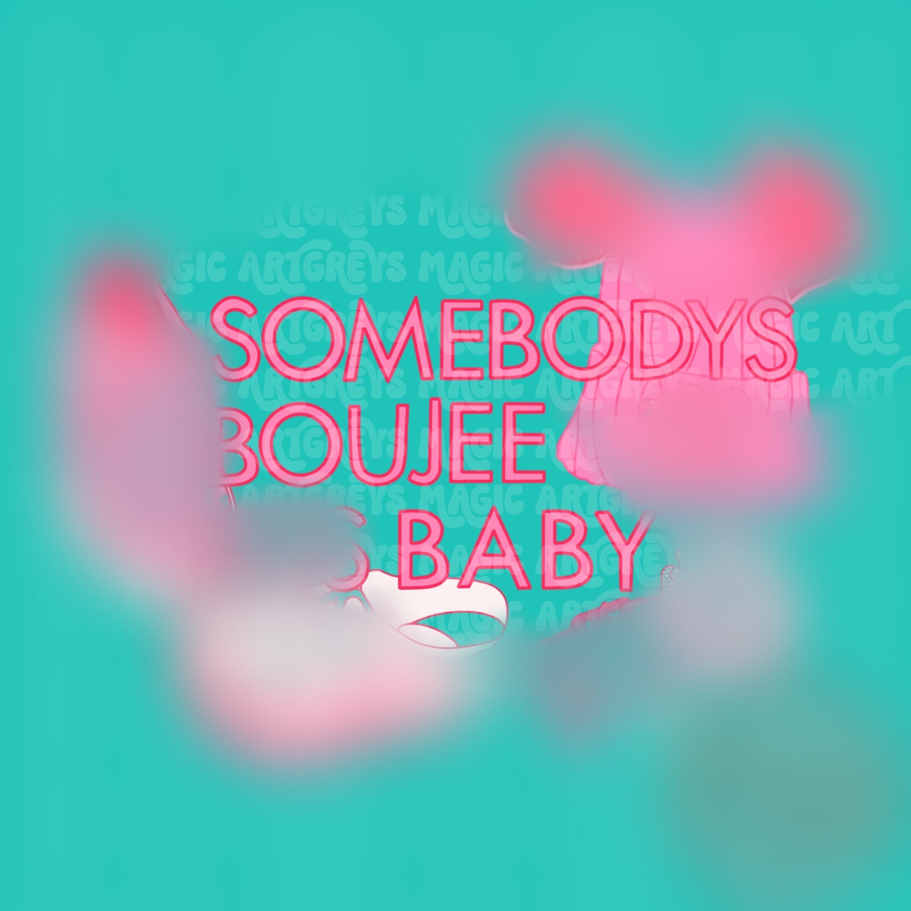 Somebody’s Boujee @$$ Baby PNG – Grey’s Magic Art